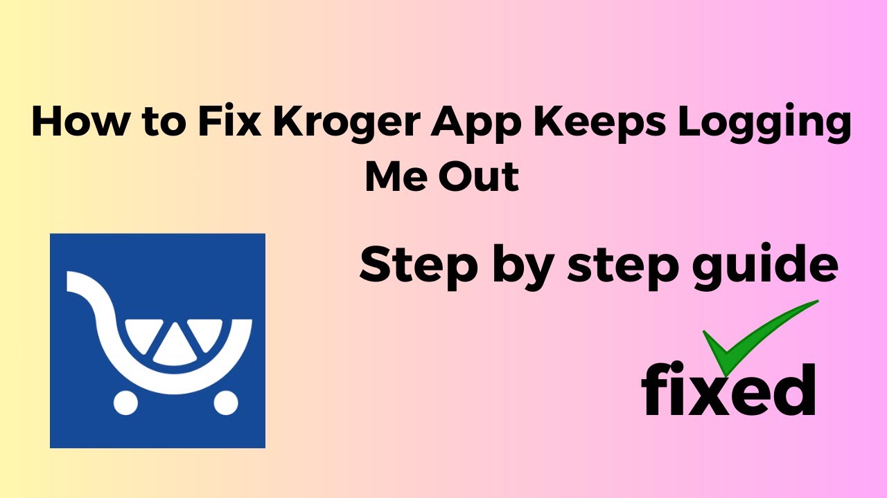 How to Fix Kroger App Keeps Logging Me Out - YouTube