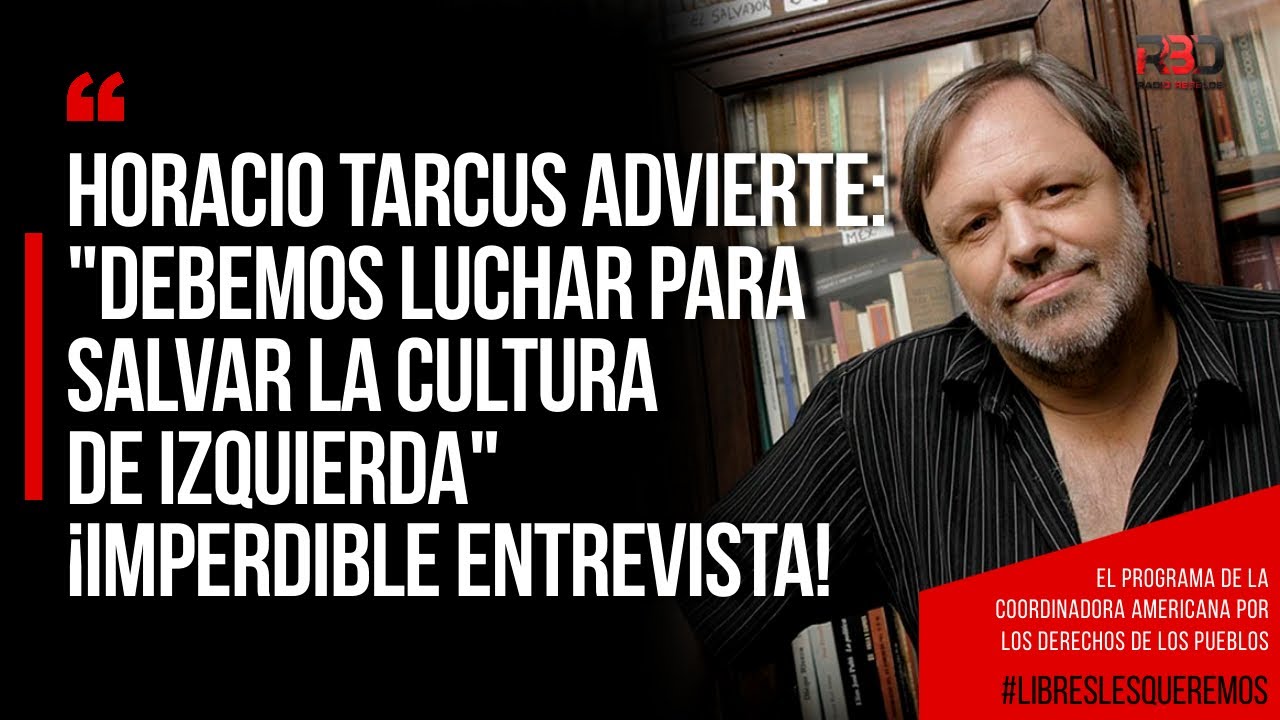 Horacio Tarcus advierte: "Debemos luchar para salvar la cultura de ...
