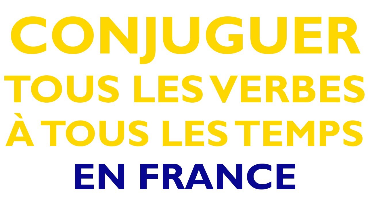CONJUGUER LES VERBES EN FRANCE - YouTube