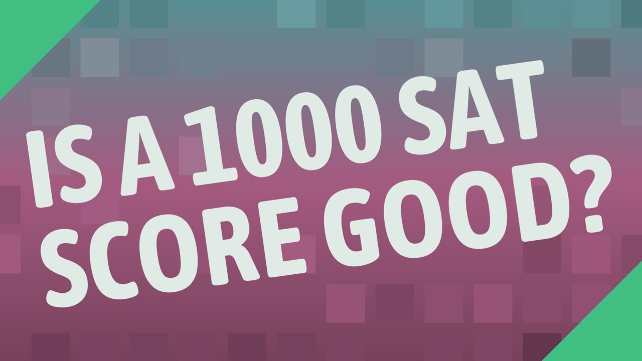 Is a 1000 SAT score good? - YouTube