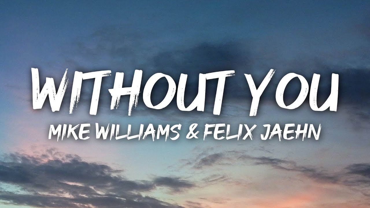 Mike Williams & Felix Jaehn - Without You (Lyrics) ft. Jordan Shaw ...