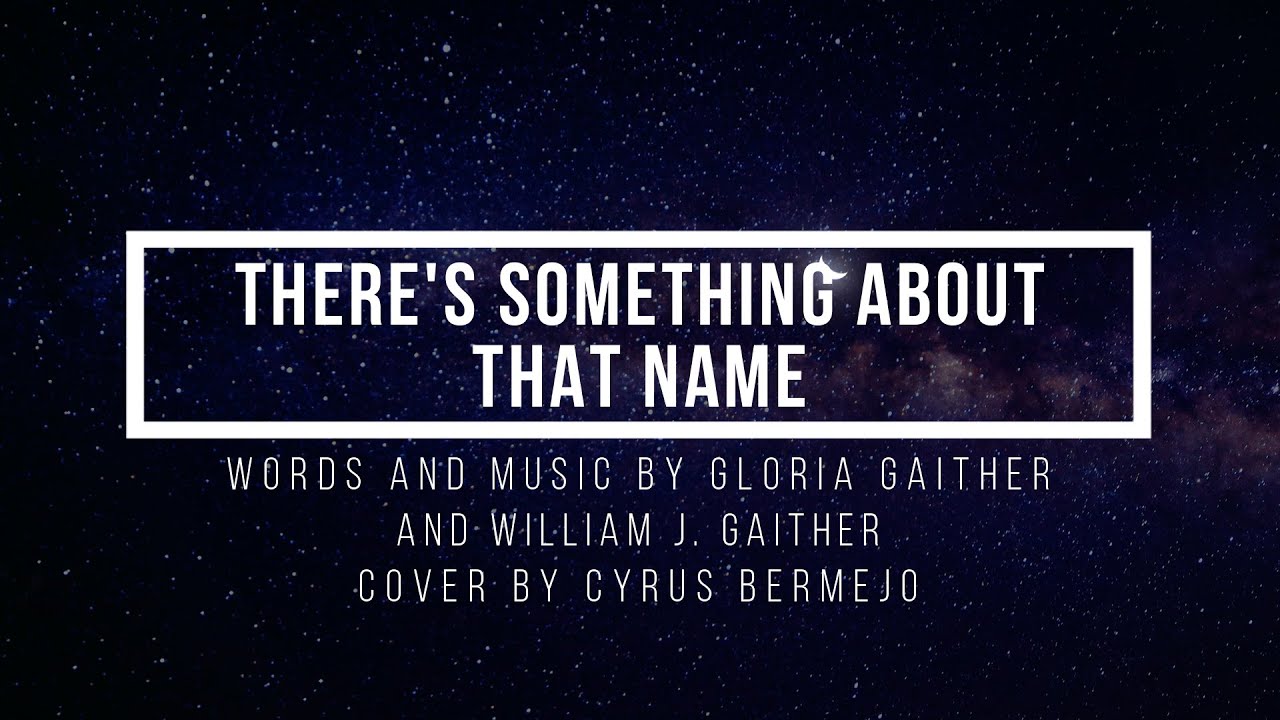 There's Something About That Name (Gloria and William Gaither) | Piano ...