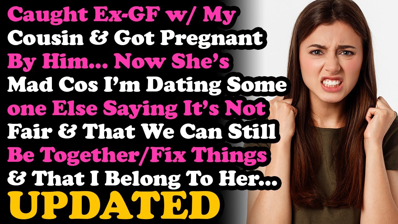 Update Exgf Got Prego By My Cousin Now Big Mad Im Dating Her Sis