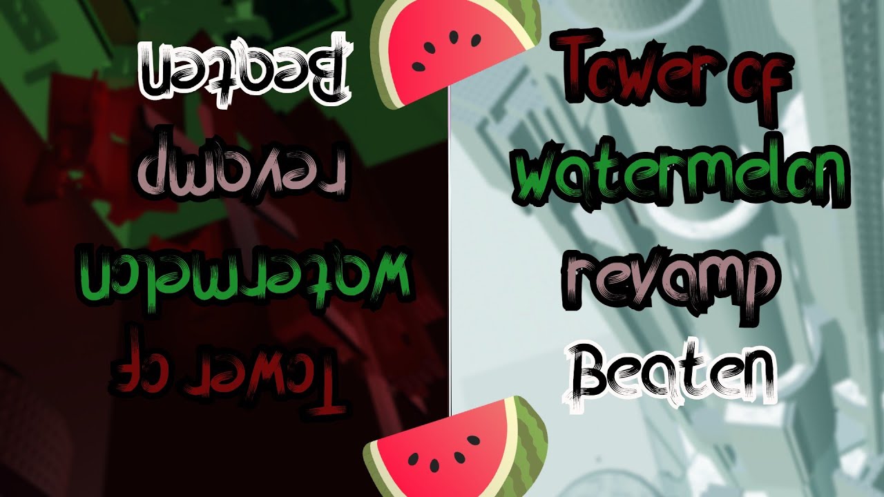 (TERRIFYING) Tower of Watermelon Revamped I COMPLETION - YouTube
