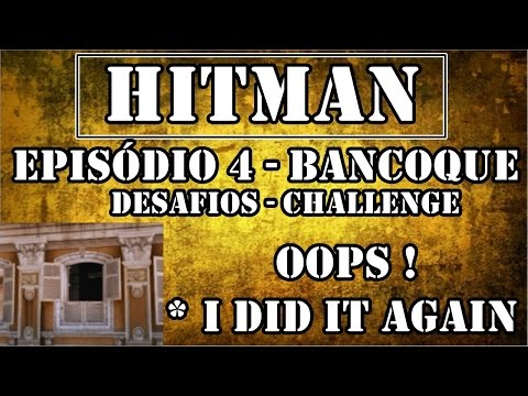 Hitman (2016) - Oops ! I did it again - Bancoque - Desafios [ 33 ]