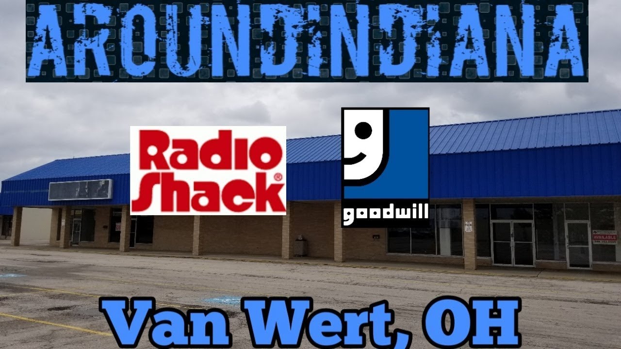 Checking Out a Closed Radio Shack and Goodwill Store - Van Wert, Ohio ...