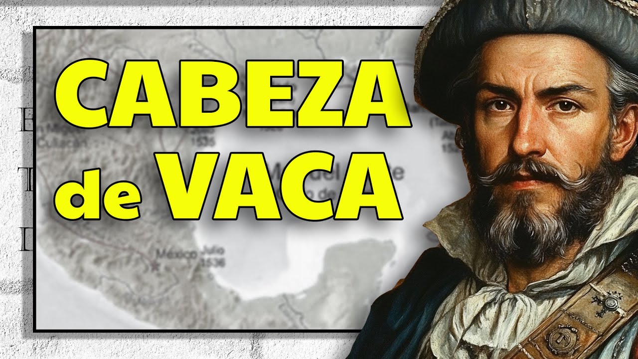 La INCREÍBLE historia de Álvar Nuñez CABEZA de VACA - YouTube