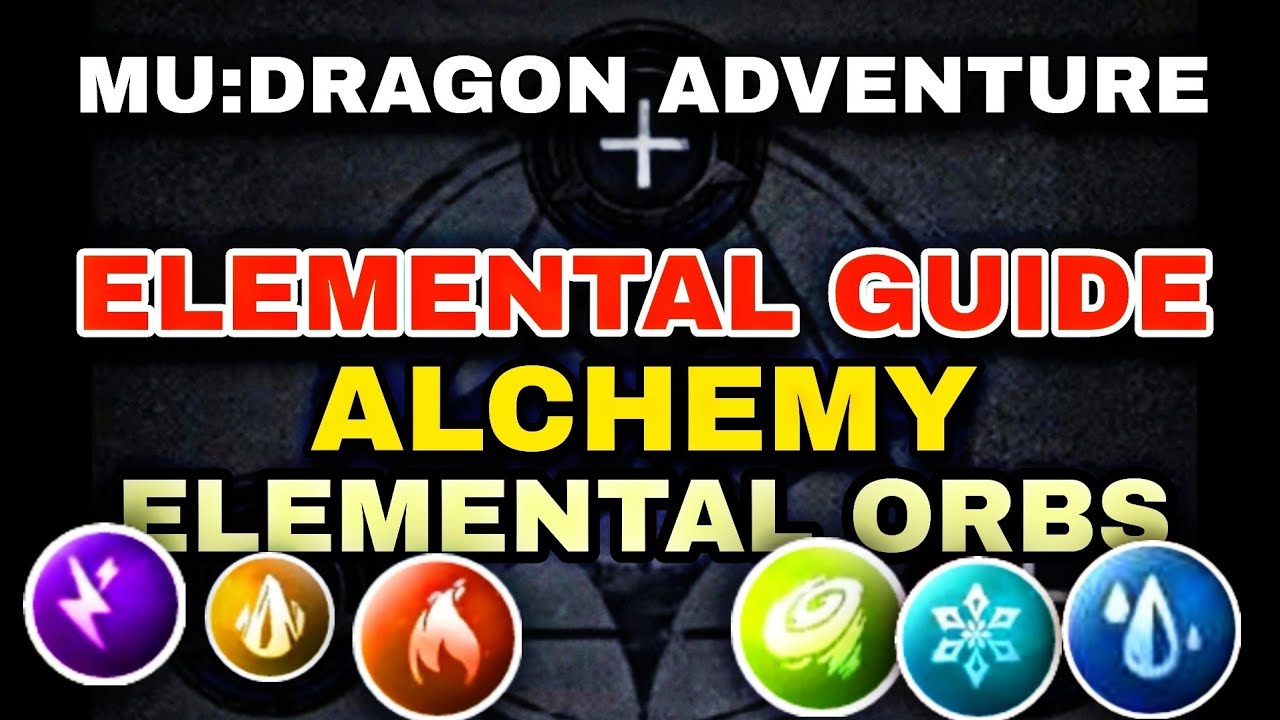 ELEMENTAL | ALCHEMY | NEWBIE GUIDE | MU DRAGON ADVENTURE. # ...