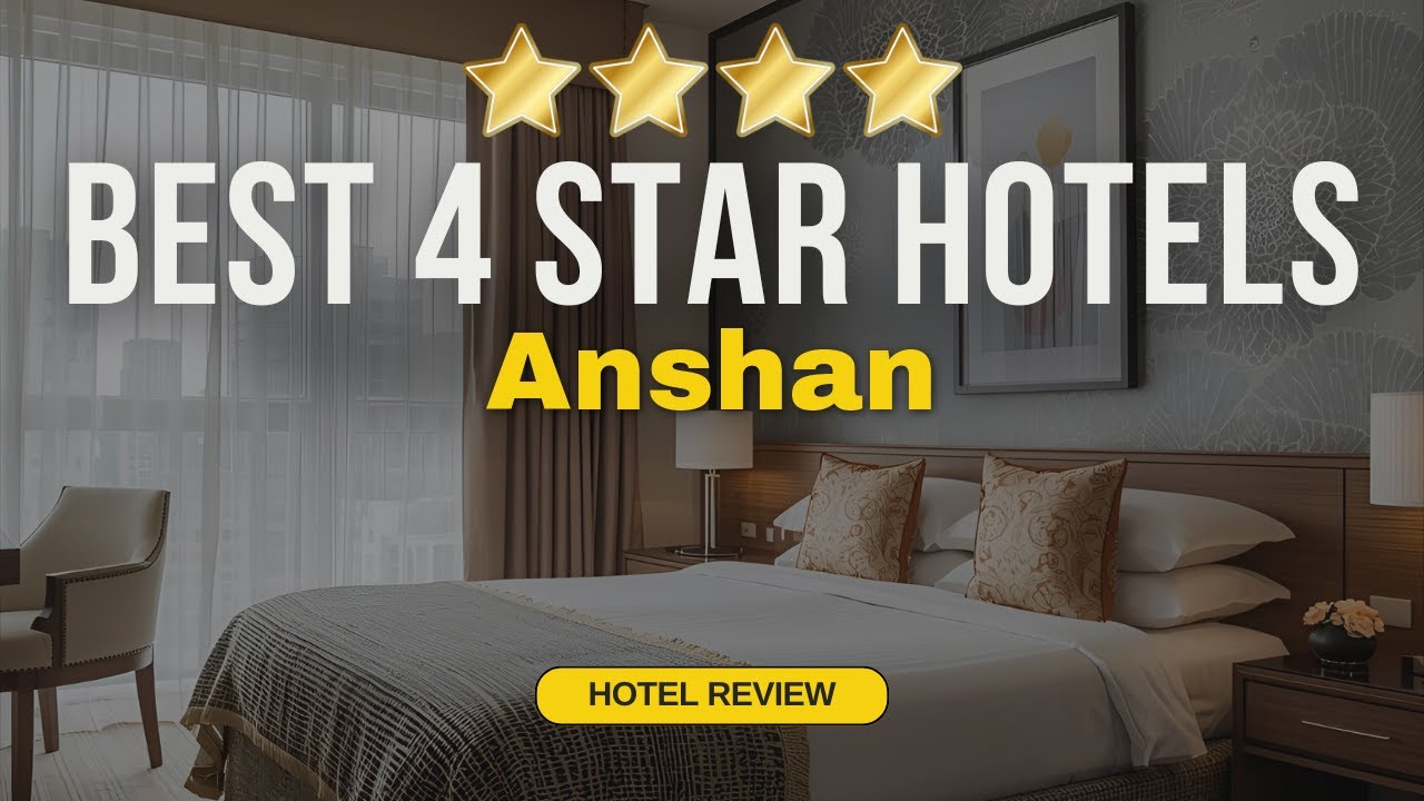 Best 4 Star Hotels in Anshan | Budget Hotels in Anshan - YouTube