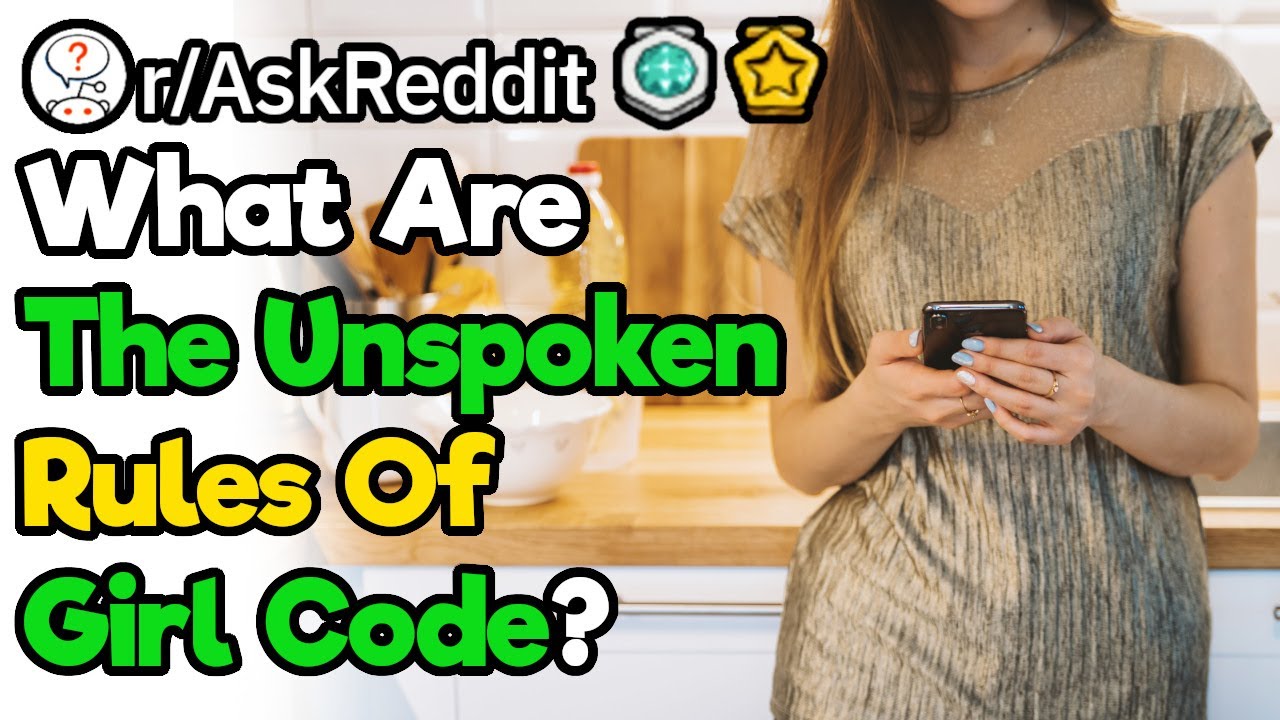 What Is The Most Important Unspoken Rule Of Girl Code? (r/AskReddit ...