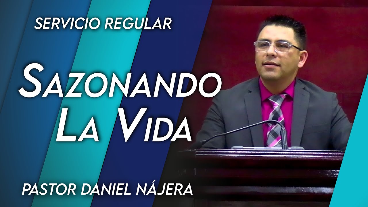 Sazonando la vida - Pastor Daniel Nájera - La Casa del Alfarero - YouTube