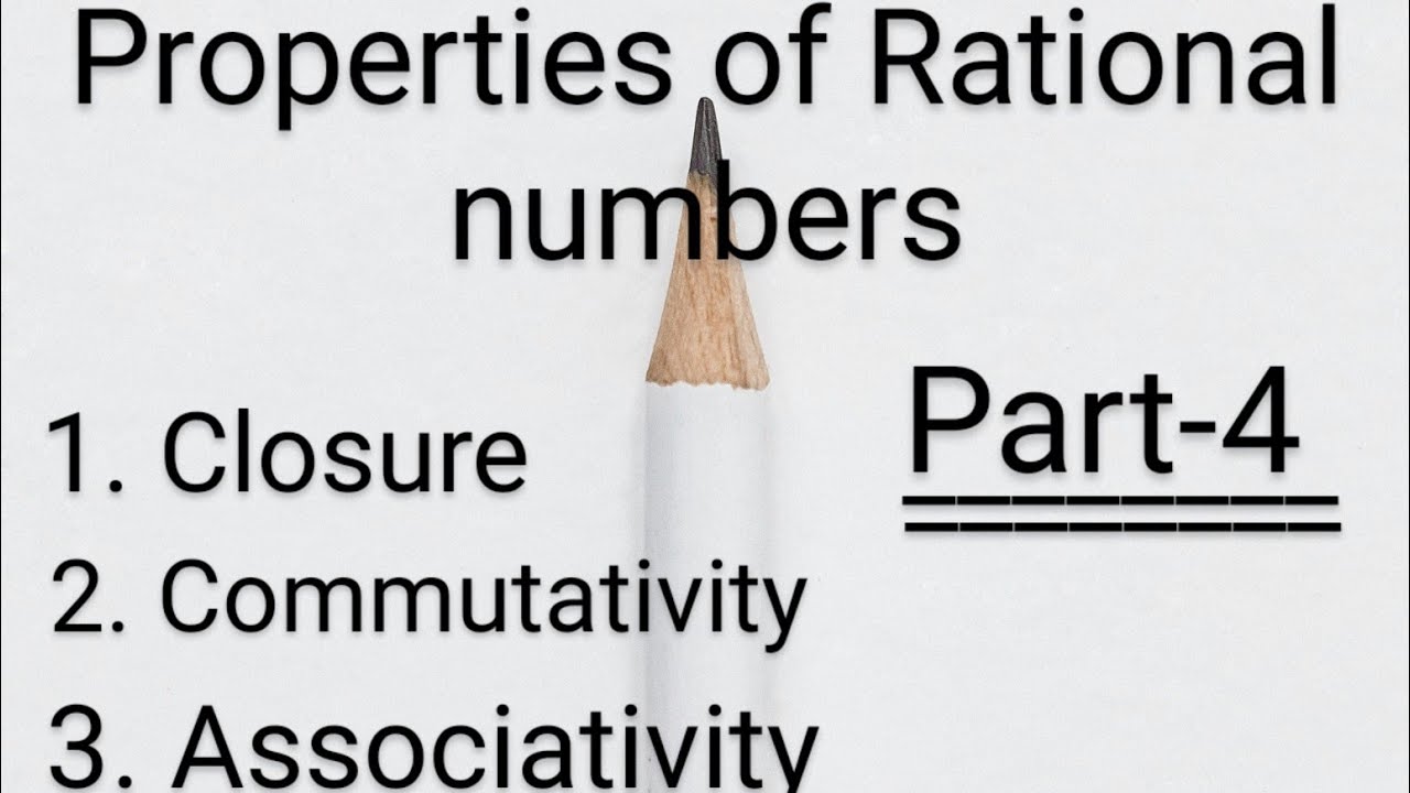 RATIONAL NUMBERS properties part-4 basics explained with examples - YouTube