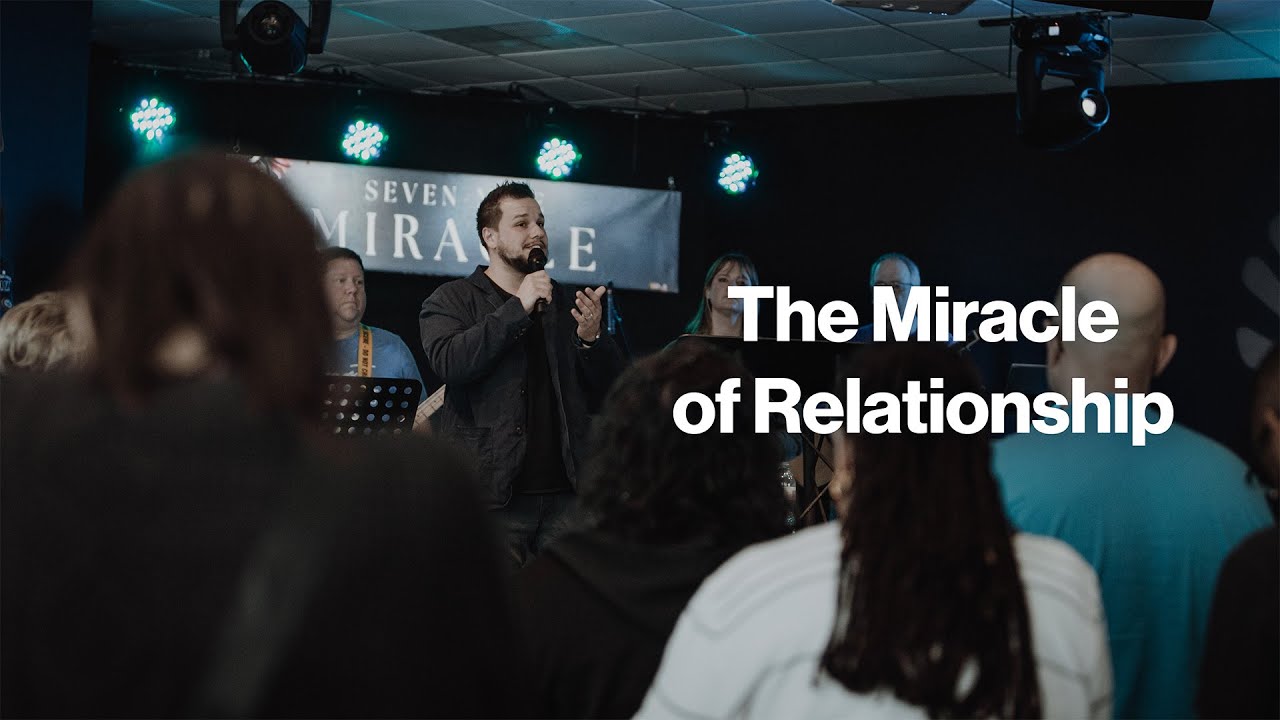 The Miracle of Relationship | Seven-Mile Miracle | Pastor Jonathan Talley - YouTube