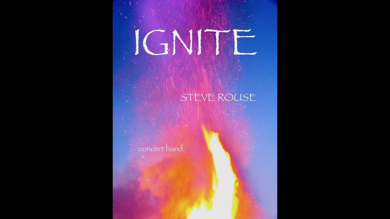 IGNITE for concert band – Steve Rouse - YouTube