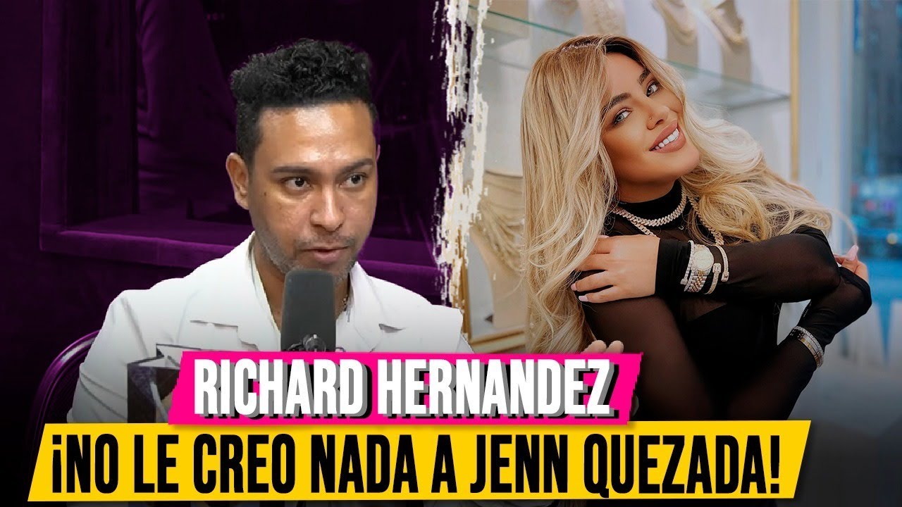 Richard Hernandez no le cree nada a Jenn Quezada ¡NO LE CREO NADA ...