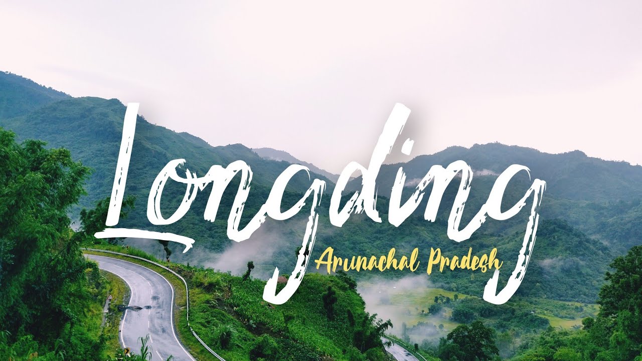 Road Trip to Longding , Arunachal Pradesh - YouTube