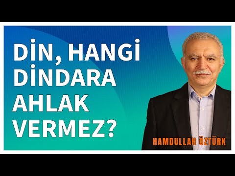 DİN KİMLERE AHLAK VERMEZ?| Hamdullah Ozturk