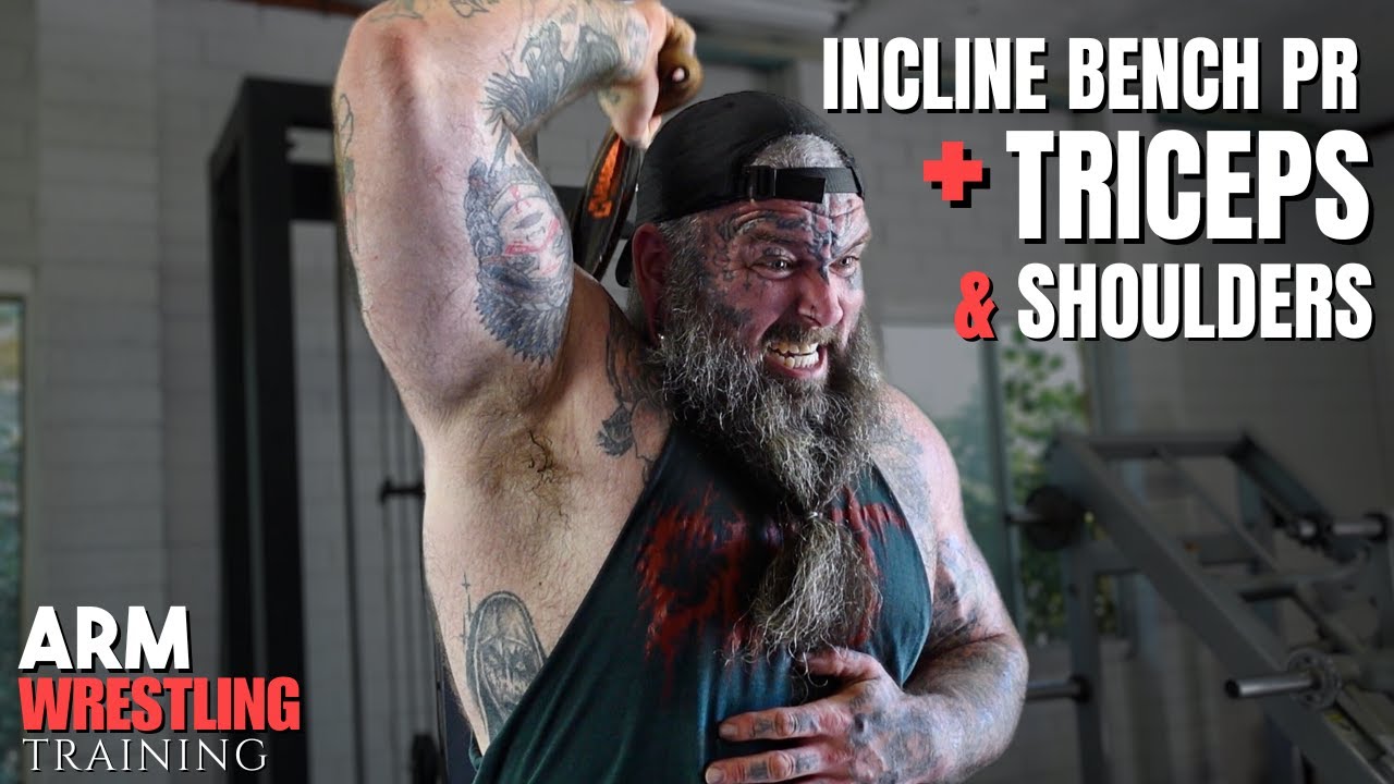 INCLINE BENCH PR + TRICEPS & SHOULDERS (ARM WRESTLING TRAINING) - YouTube