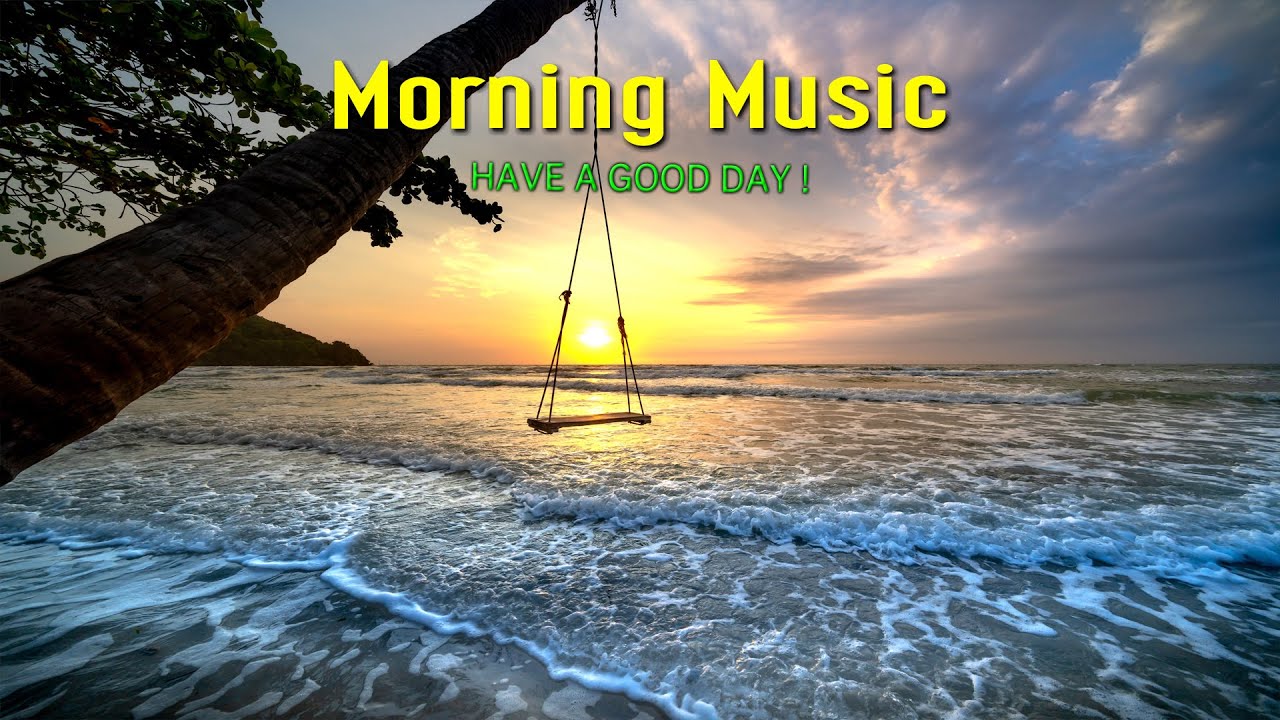 Best Morning Classical Music - MORNING RELAXING MUSIC ☼ Uplifting ...
