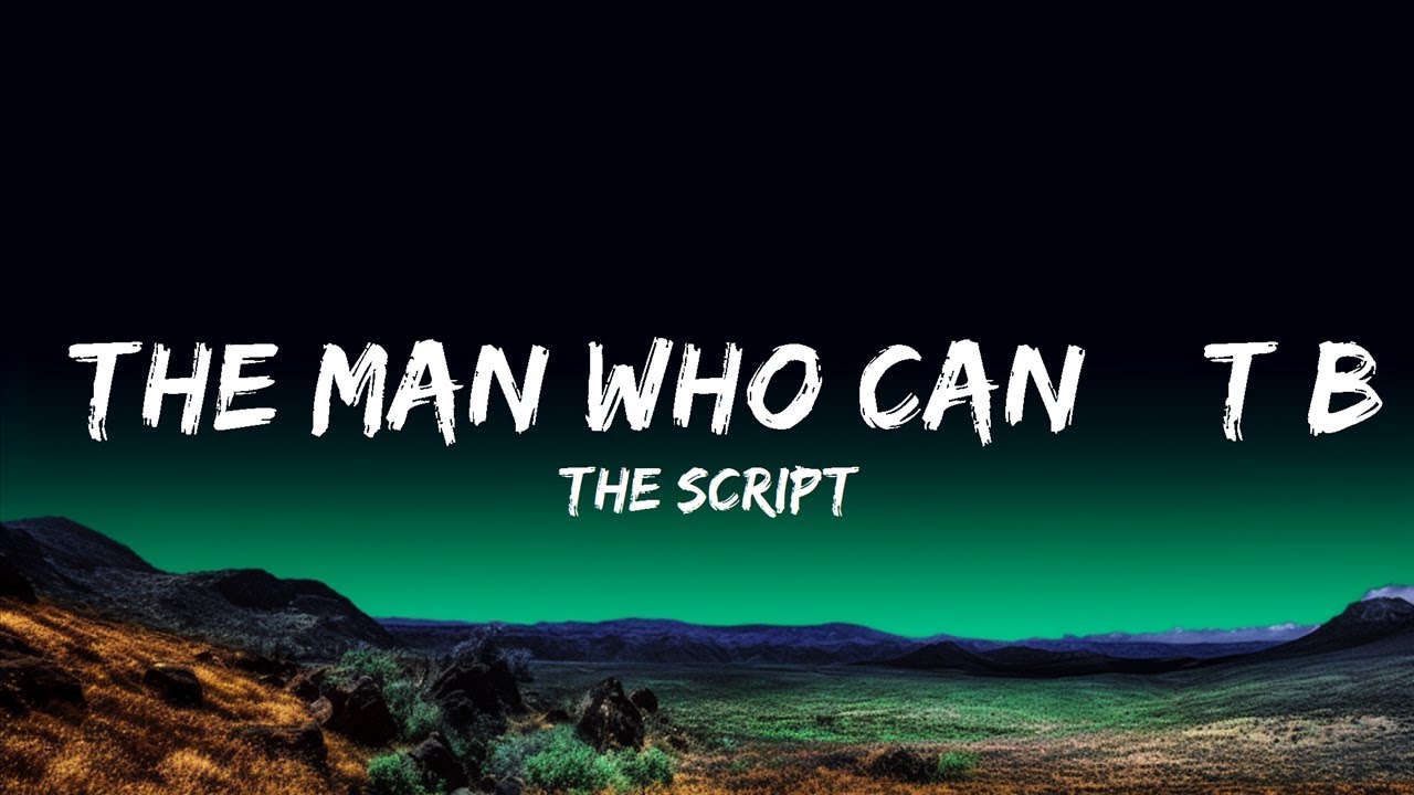 The Script - The Man Who Can’t Be Moved (Lyrics) Lyrics - YouTube