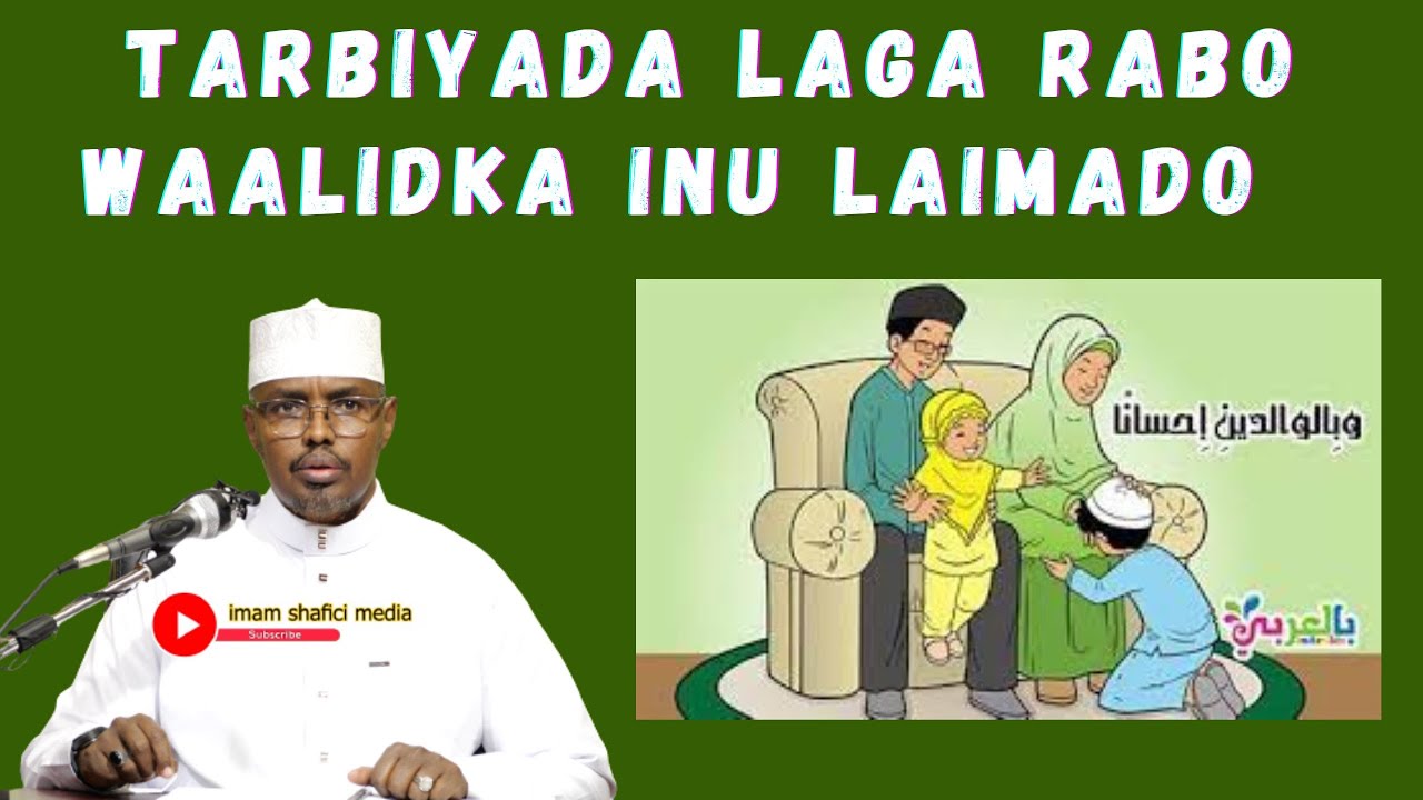 Tarbiyada Laga Rabo Waalidka Inu Baro Carurtisa Sh Xassaan - YouTube