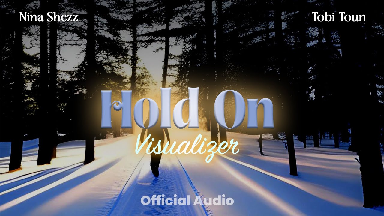 HOLD ON_Nina Shezz, Tobi Toun (Official Audio/ Visualizer) - YouTube