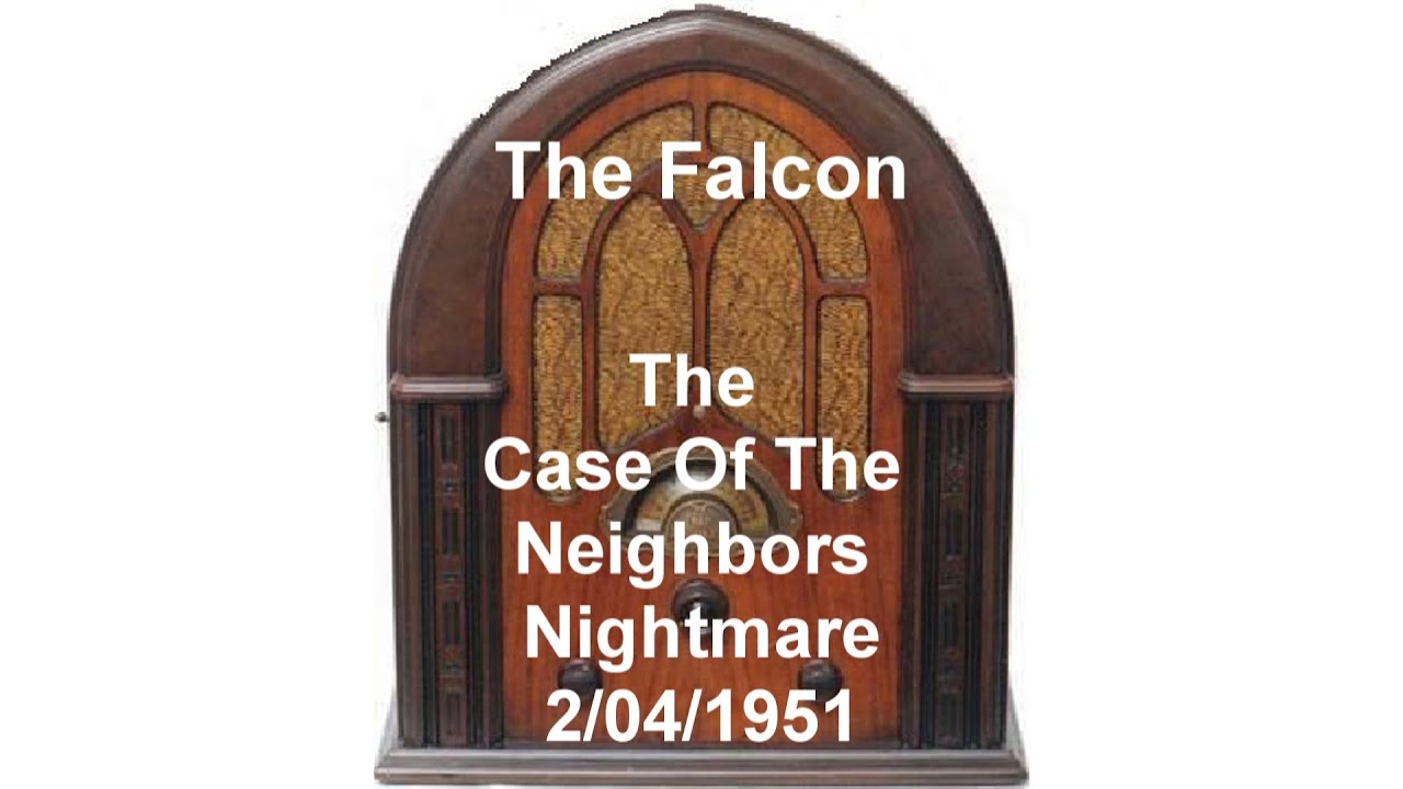 The Falcon Old Time Radio Show The Case Of The Neighbors Nightmare Old ...