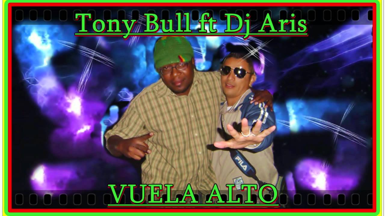 TONY BULL EL CAPO_ VUELA ALTO FT DJ ARIS REGGAE DE PANAMA - YouTube
