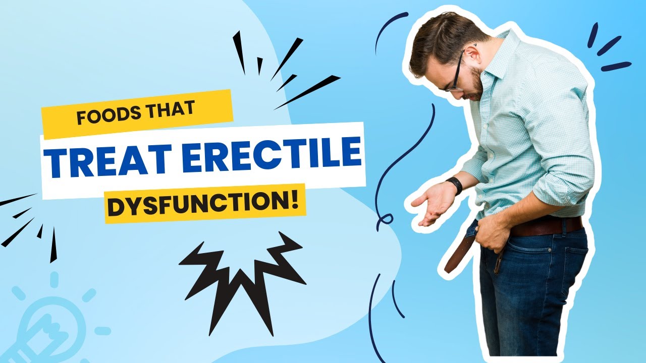 Top Foods That Help Treat Erectile Dysfunction Naturally: Boost Your ...