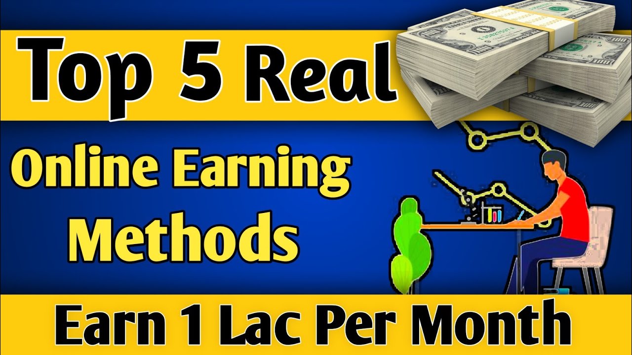 Top 5 Real Online Earning Methods In 2024 To Earn 1 Lac Per Month ...