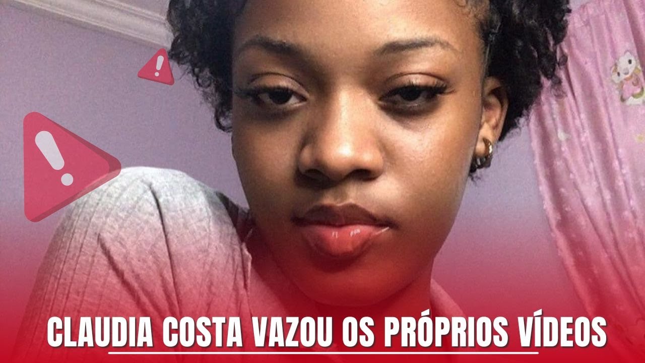 Porque a claudia costa vazou os próprios vídeos - YouTube