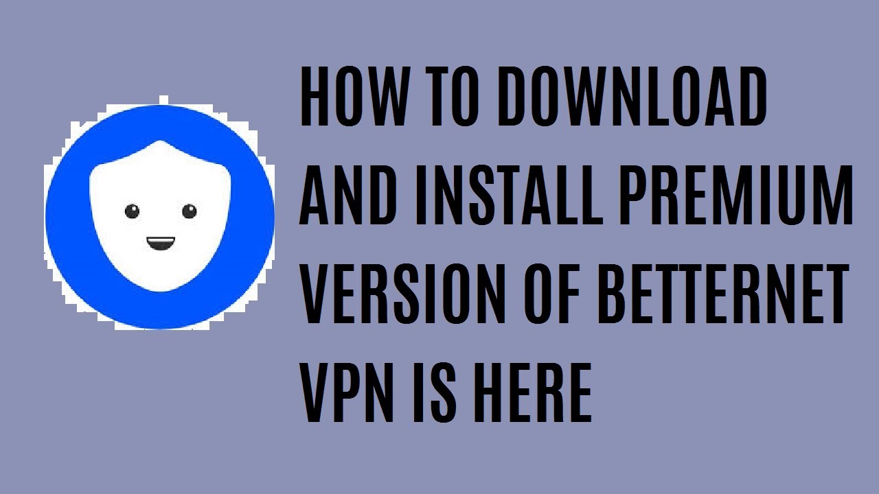 how to download and install betternet vpn full version - YouTube