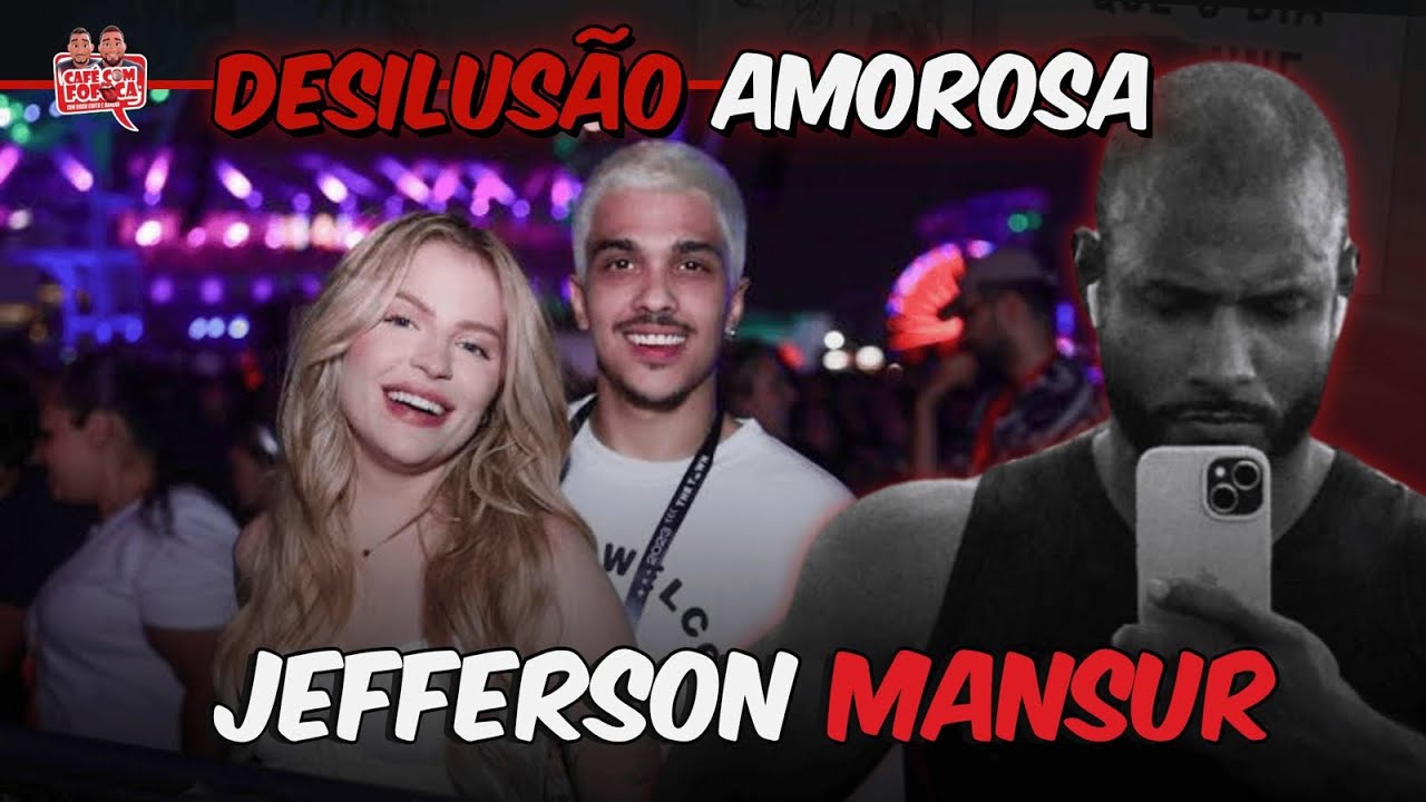 JEFFERSON MANSUR- DESILUSÃO AMOROSA - CAFÉ COM FOFOCA - YouTube