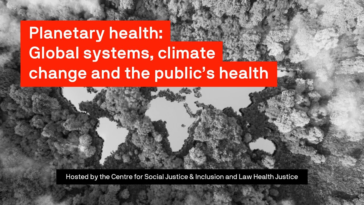 Planetary health – Global systems, climate change, and the public’s ...