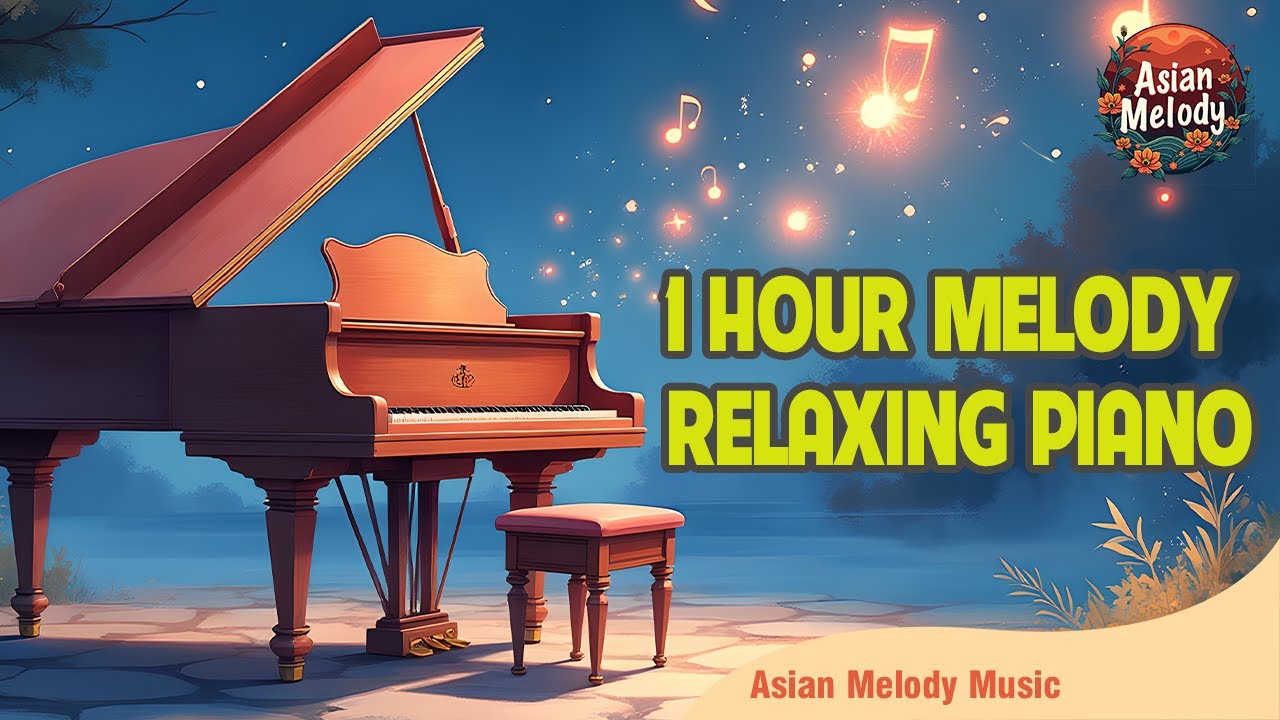 1 HOUR MELODY RELAXING PIANO | ASIAN MELODY - YouTube