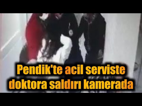 Pendik'te acil serviste doktora saldırı kamerada