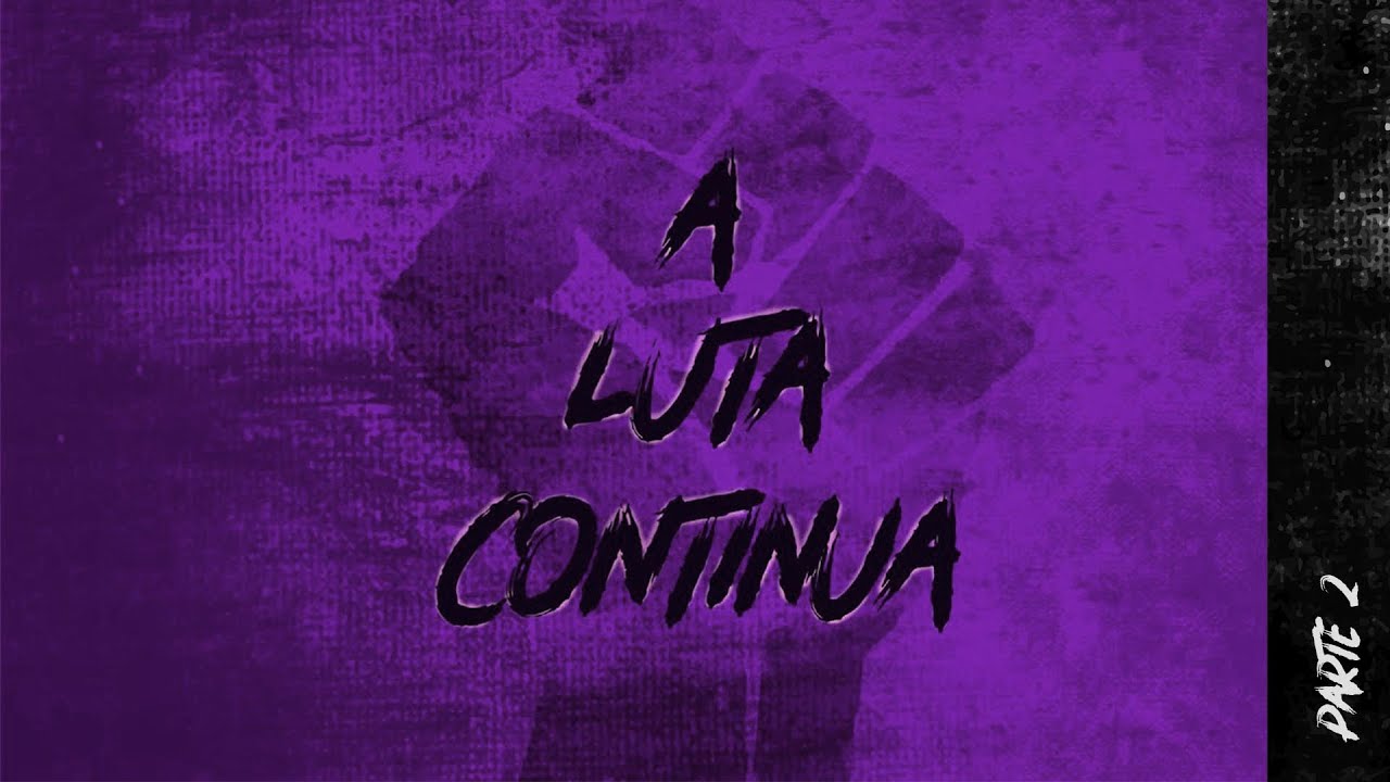 A Luta Continua - Parte 2 (Videoclipe Oficial) #alutacontinuaparte2 ...