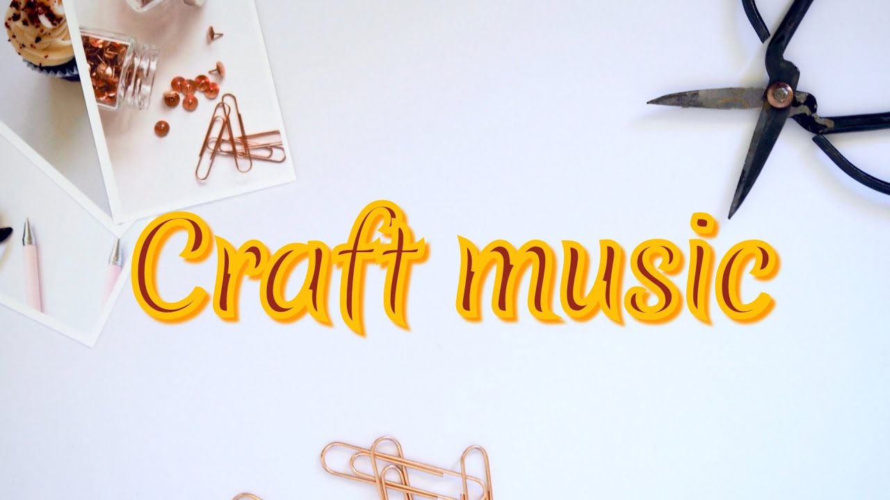 craft relaxing music, for your favorite hobby,studying, needlework and ...
