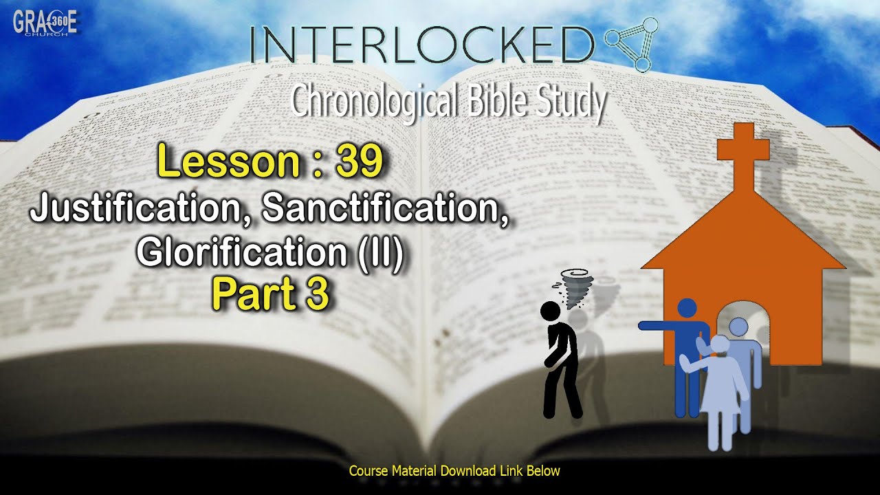 Lesson 39 - Justification, Sanctification, Glorification (II) - Part 3 ...