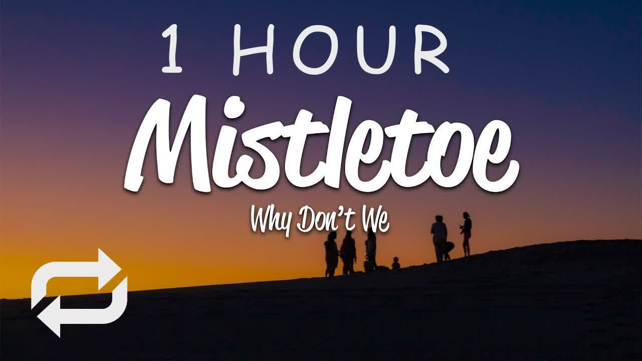 [1 HOUR 🕐 ] Why Don't We - Mistletoe (Lyrics) - YouTube