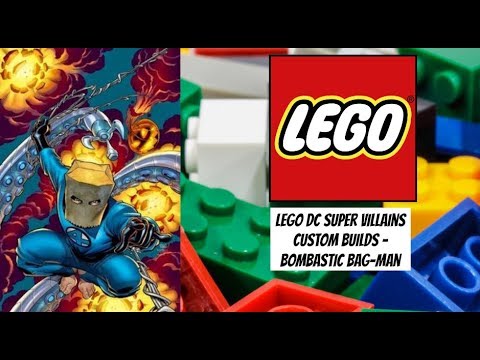LEGO DC Super Villains Custom Builds - Bombastic Bag-Man - YouTube