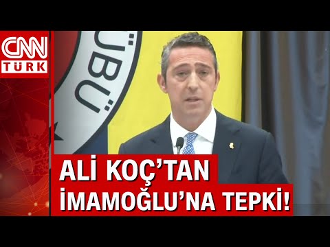 Fenerbahçe Başkanı Ali Koç'tan İmamoğlu'na tepki! \