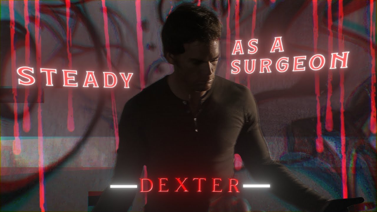 Dexter | FLUXXWAVE x SHADOW LADY | EDIT | Steady As A Surgeon ...