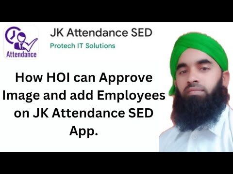 How HOI can Approve imag and add Employees on JK Attendance App SED ...