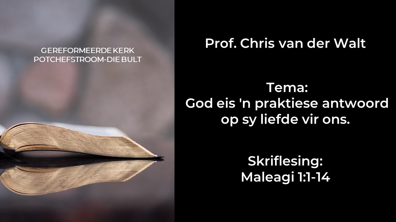 5 Mei 2024 Erediens Prof. Chris van der Walt Maleagi 1:1-14 - YouTube