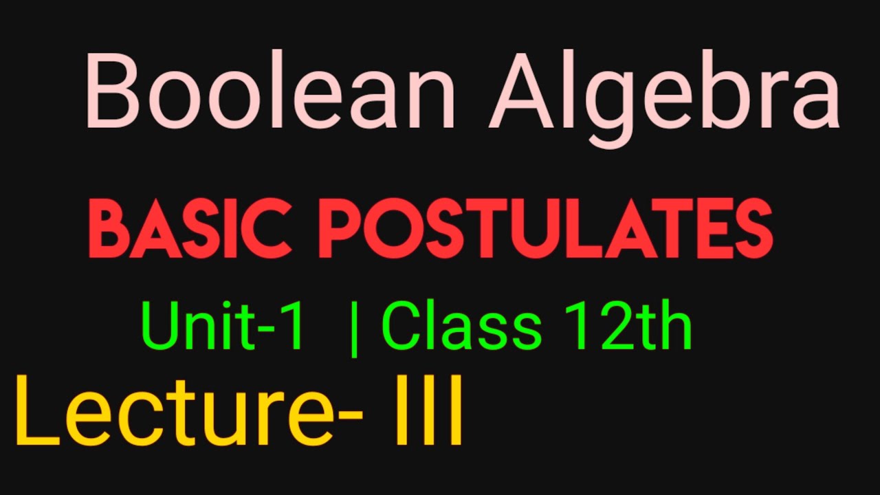 Basic Postulates in Boolean Algebra - YouTube