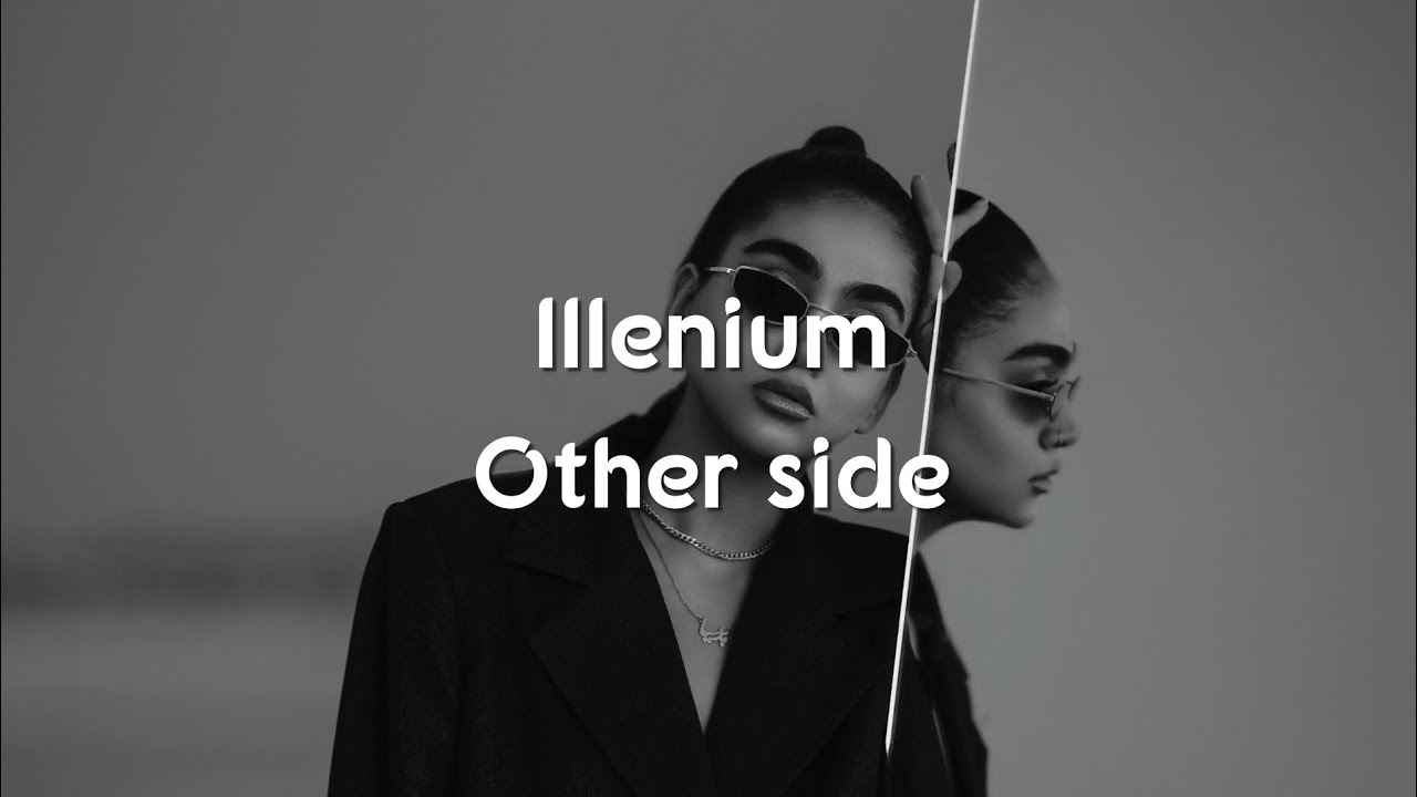 ILLENIUM - Other Side With Said The Sky & Vera Blue (Lyrics/lyric video) - YouTube