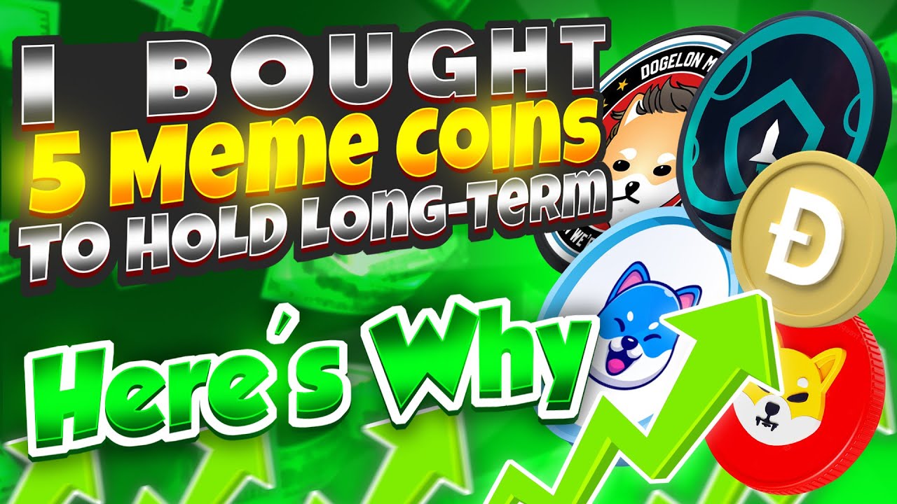 I Bought 5 Meme Coins To HOLD Long-Term (Here's Why) - YouTube