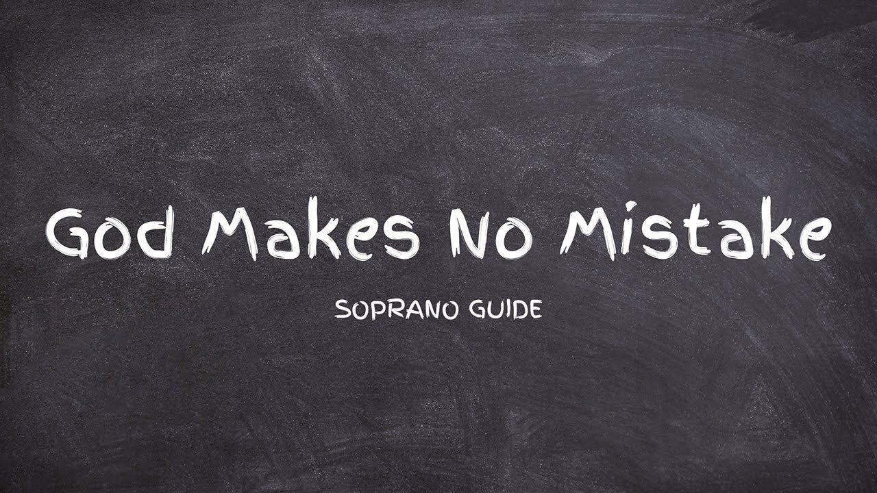 God Makes No Mistakes | SATB Guide | Soprano - YouTube
