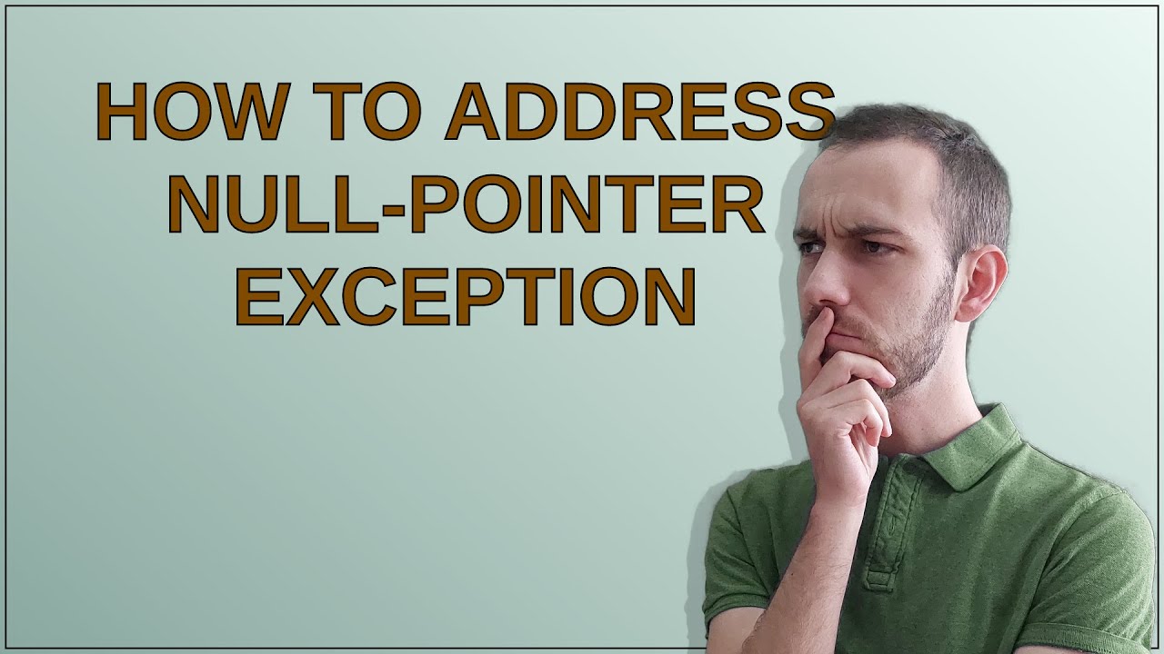 How To Address Null Pointer Exception Youtube 8165